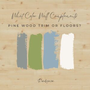 10 Wall Colors That Blend Seamlessly with Pine Wood Trim or Floors ...